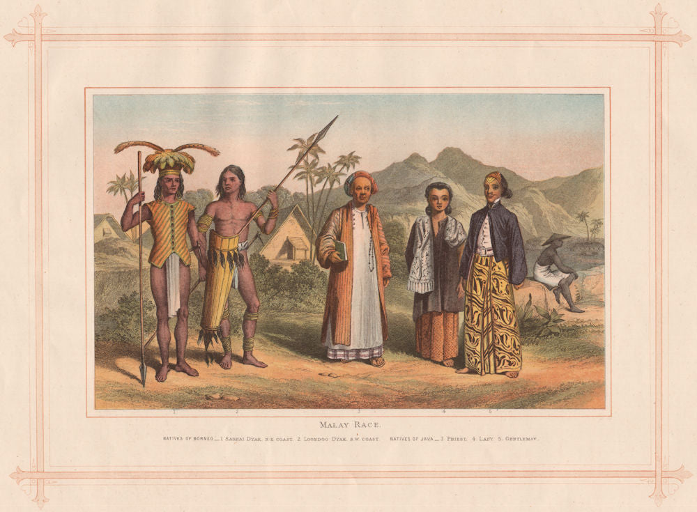 MALAY RACE. Borneo Saghai & Loondoo Dyaks. Java Priest Lady Gentleman ...